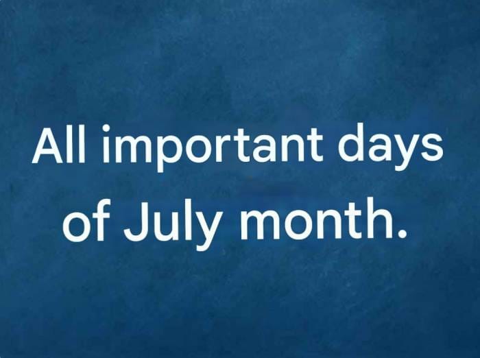 All important days of July: Know the importance of special dates - Lots ...